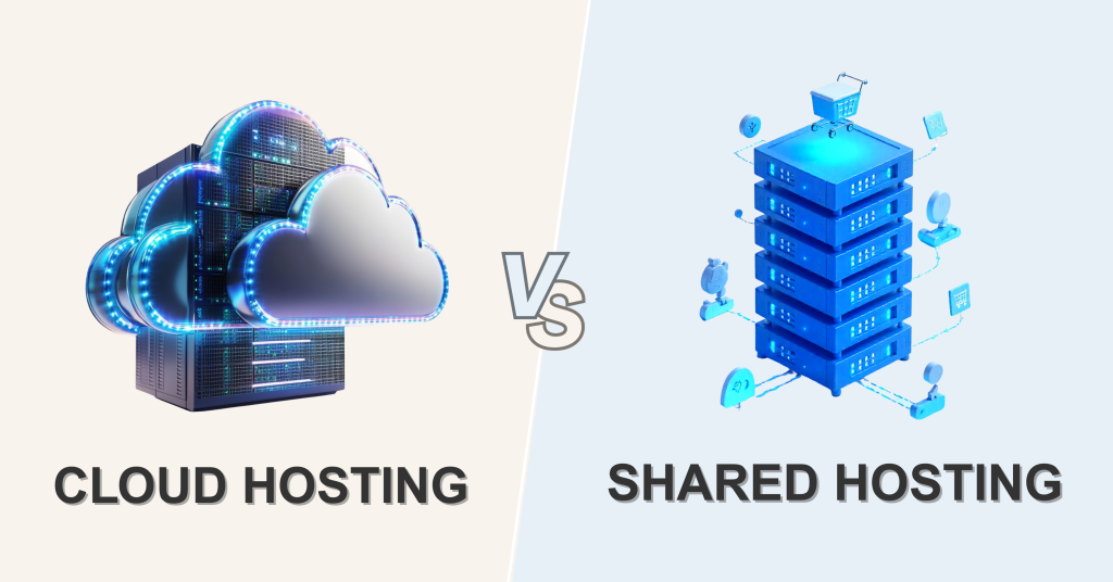 Cloud Hosting vs Shared Hosting: Which Is Better in 2025?